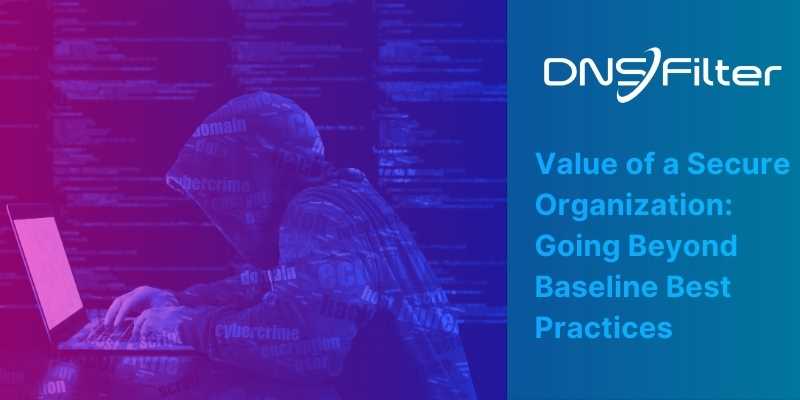 Value of a Secure Organization: Going Beyond Baseline Best Practices